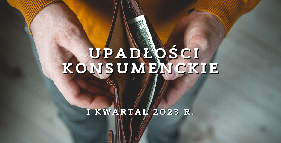Upadłości konsumenckie – I kwartał 2023 r. - MGBI Upadłości konsumenckie – I kwartał 2023 r. - MGBI